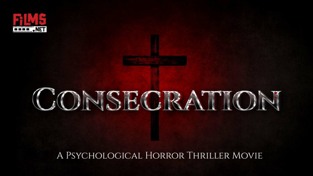 Consecration: A Psychological Horror Thriller Movie - Films.net