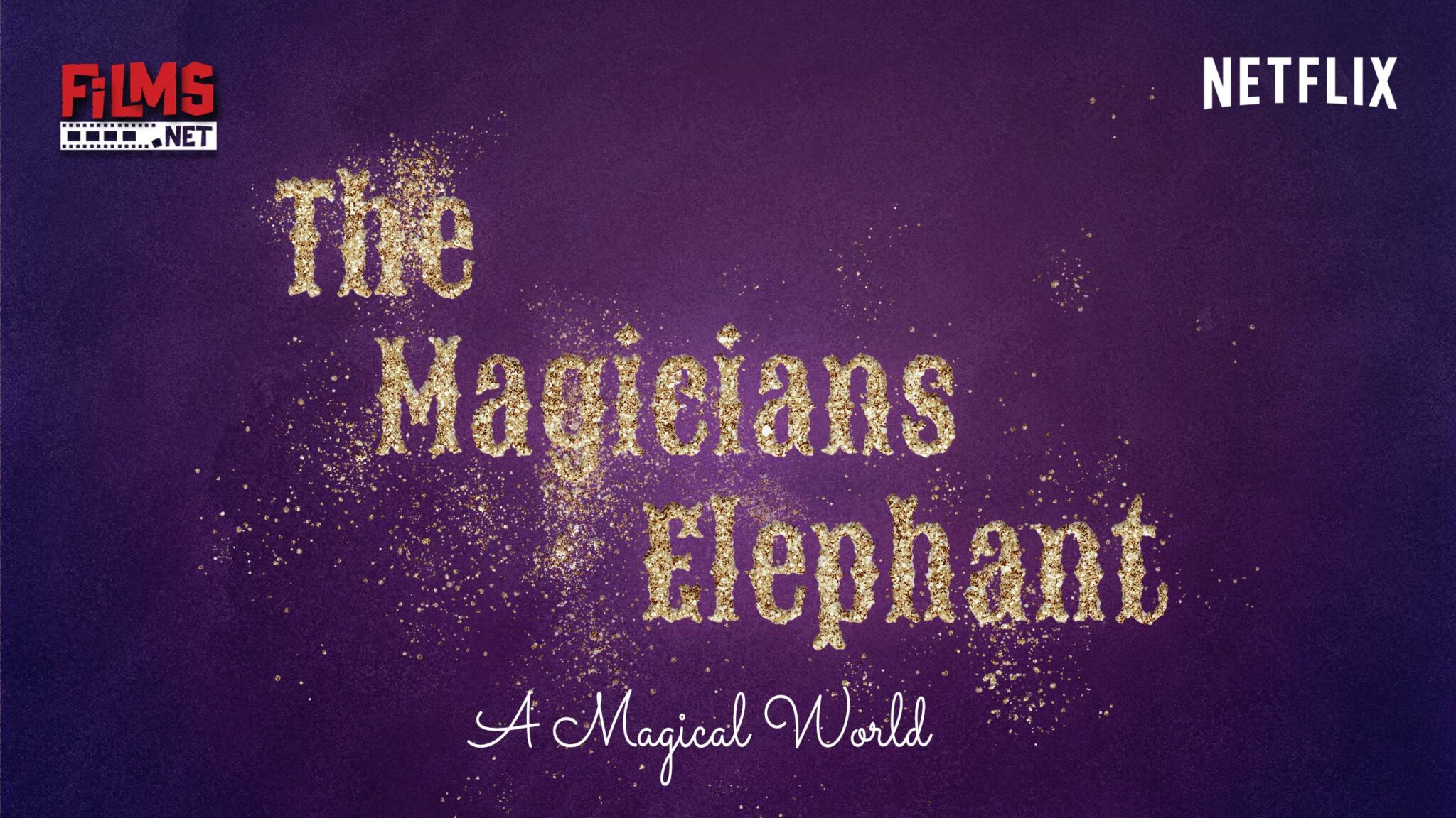 The Magician's Elephant: A Magical World - Films.net
